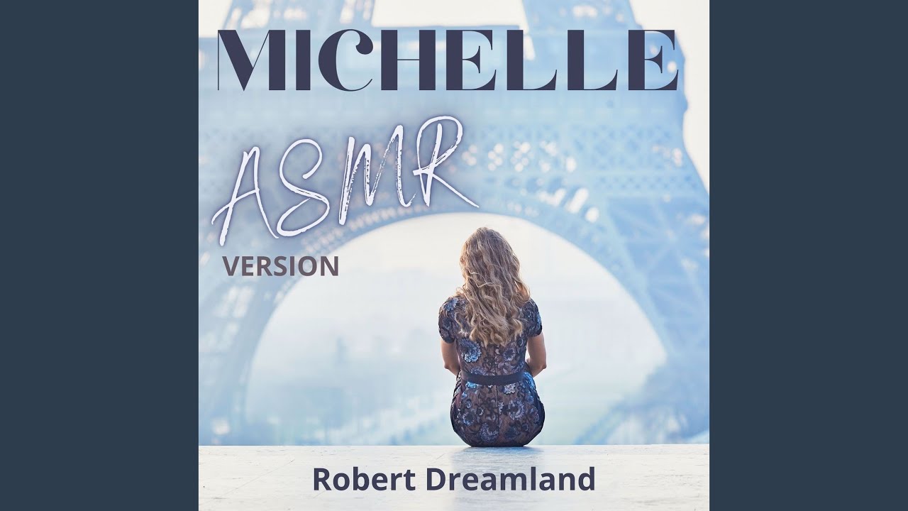 Michelle ((ASMR Version)) - YouTube