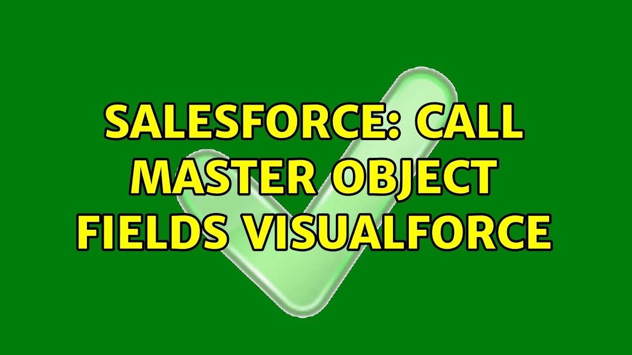 Salesforce: Call master Object Fields Visualforce (2 Solutions!!) - YouTube