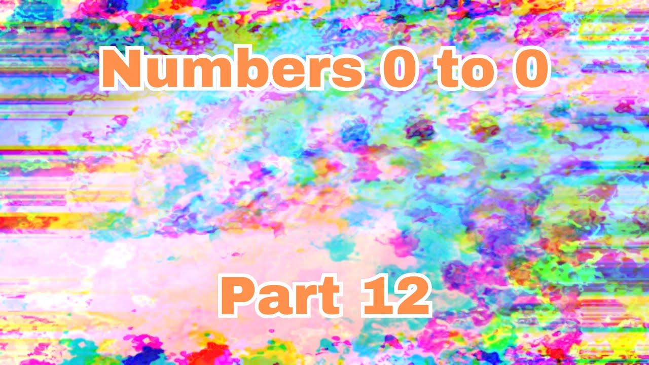 Numbers 0 to 0 [Part 12] - YouTube