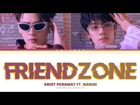 KRIST FT. NANON- FRIENDZONE (COLOR CODED LYRICS | ENG/ROM/THAI)