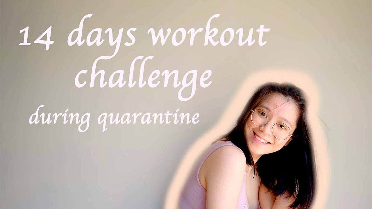 [ Quarantine Vlog ] 14 days workout challenge 挑战在隔离的两个星期里每天运动！ - YouTube