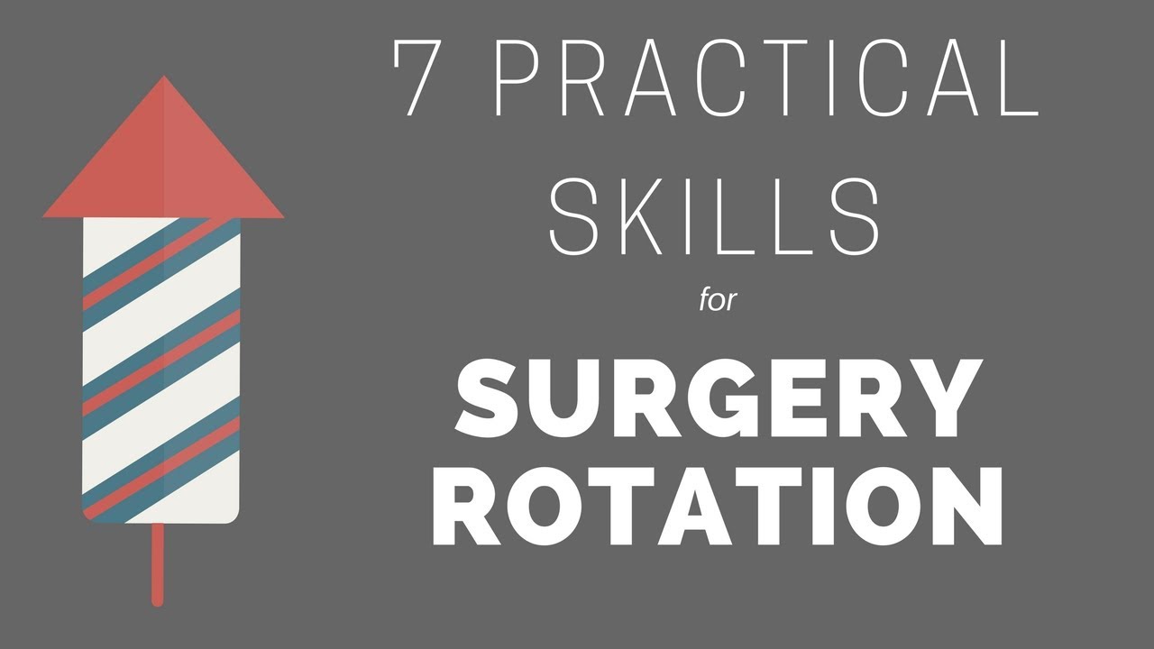 7 Skills For Surgery Rotation That You Need to Know (But no one will ...