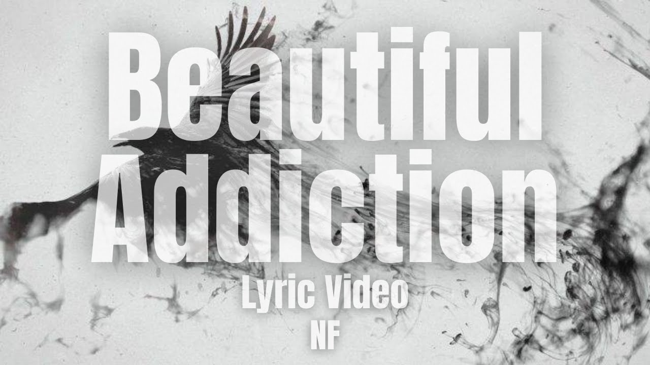 NF - Beautiful Addiction (Lyrics) - YouTube