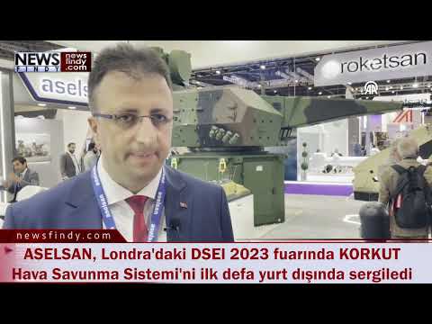 ASELSAN, Londra'daki DSEI 2023 fuarında KORKUT Hava Savunma Sistemi'ni ilk defa yurt dışında sergile