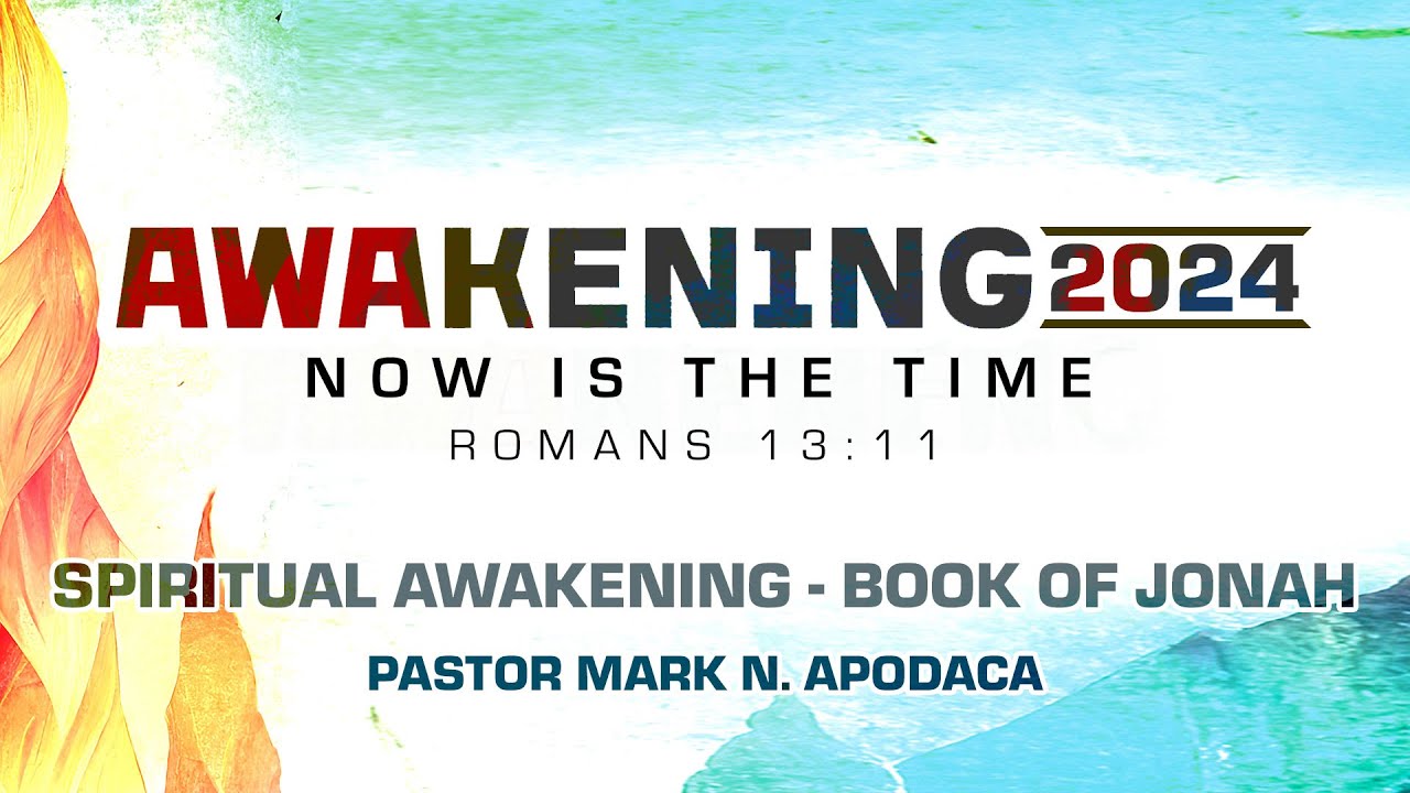 Awakening 2024: Spiritual Awakening - Book of Jonah | Pastor Mark N ...