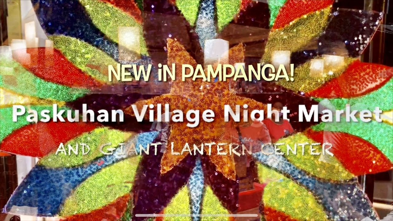 Paskuhan Village Night Market and Giant Lantern Center (New Attraction ...