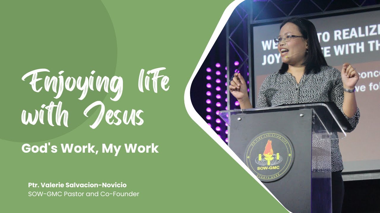 Enjoying life with Jesus | God's Work, My Work | Ptr. Valerie Salvacion-Novicio - YouTube