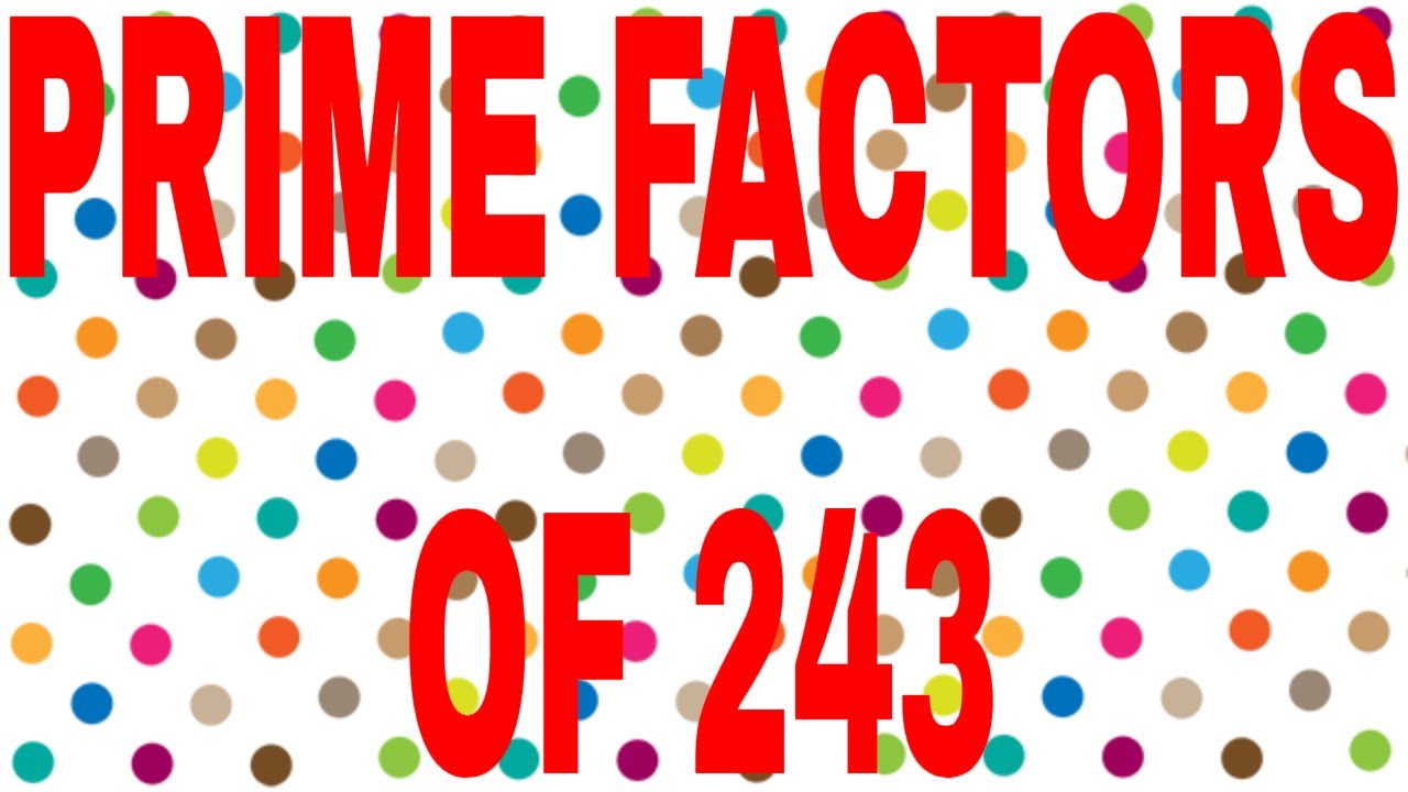 PRIME FACTORS OF 243 YouTube