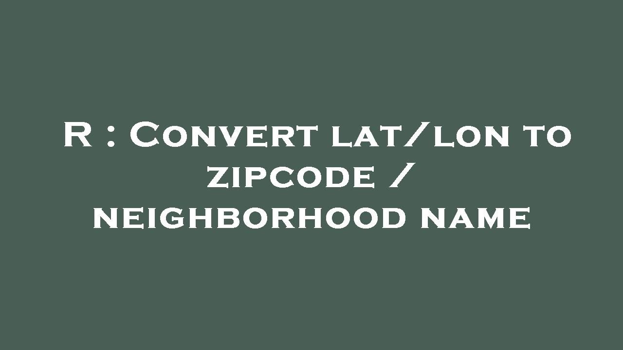 R : Convert lat/lon to zipcode / neighborhood name - YouTube