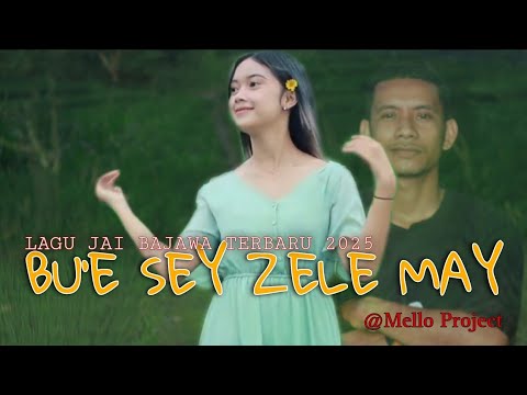 BU'E SEY ZELE MAY || Lagu Jai Bajawa Terbaru 2025 || Mello project ...