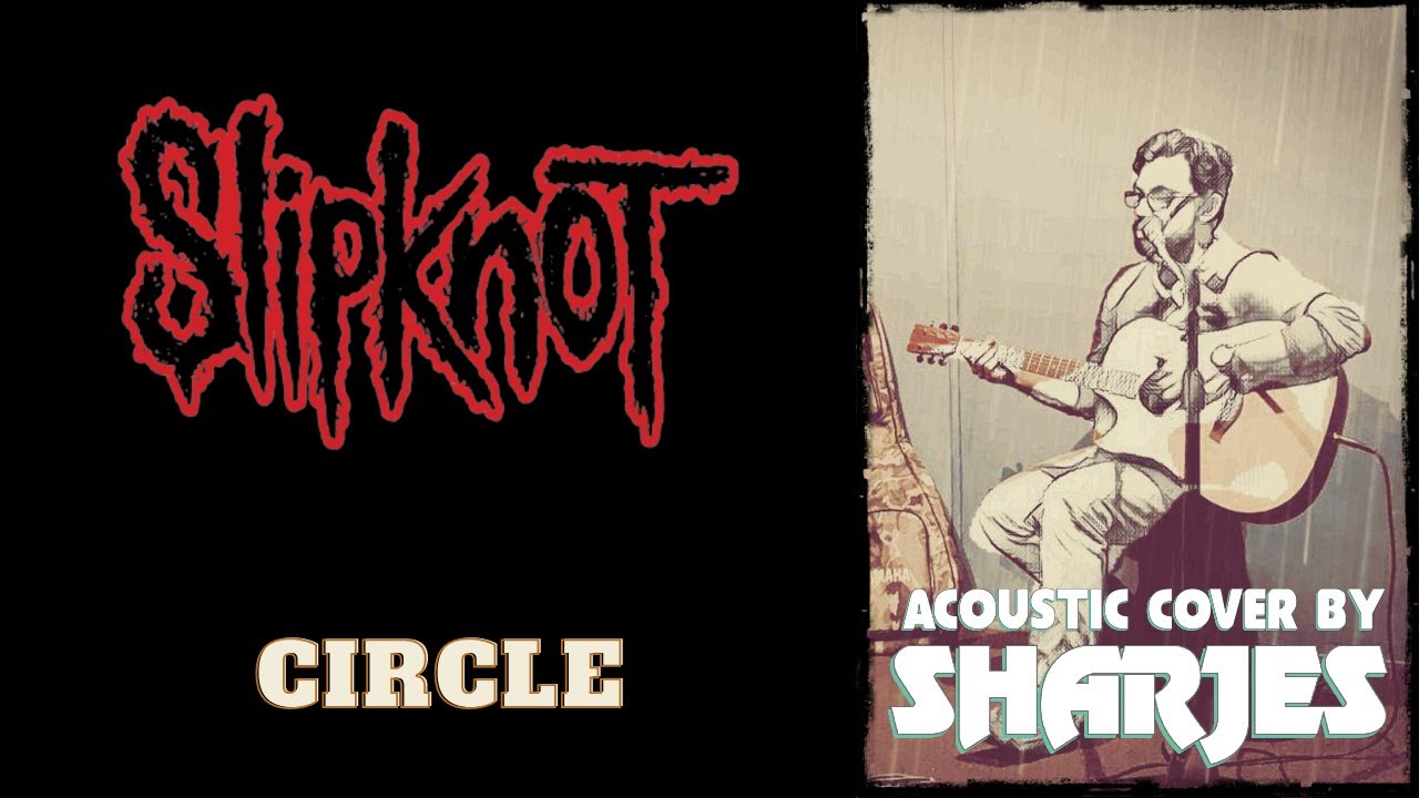 Slipknot - Circle [simplified acoustic cover] - YouTube