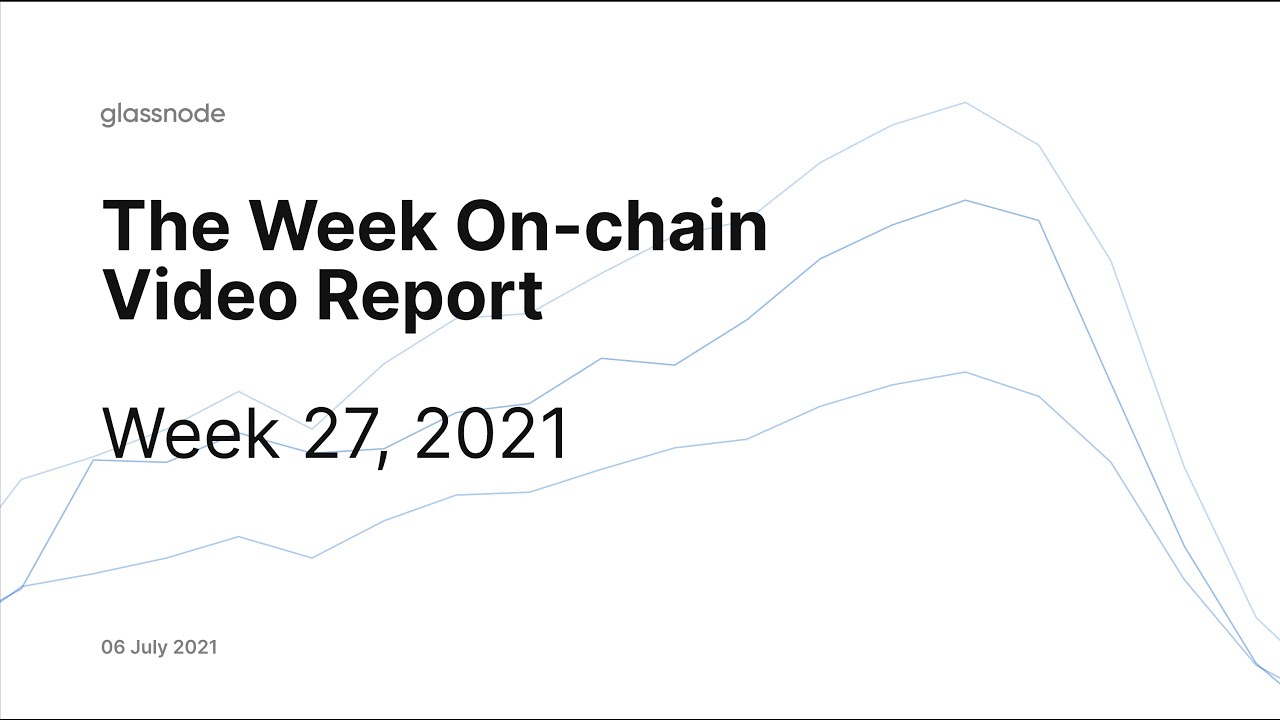 Glassnode Onchain Analysis Week 27, 2021 - YouTube