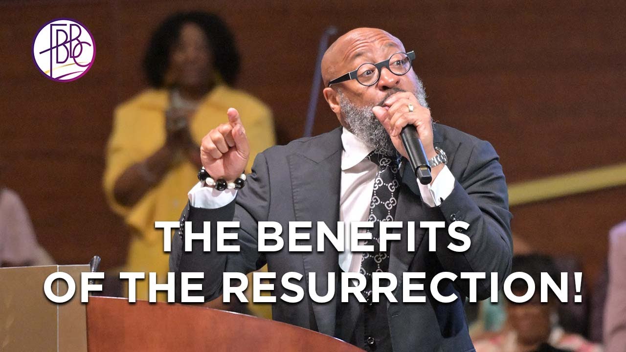 The Benefits of the Resurrection • Pastor Tolan Morgan • Fellowship ...