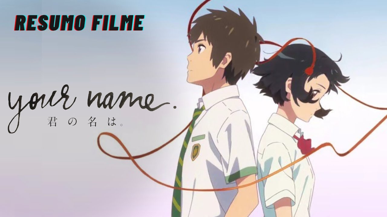 YOUR NAME | KIMI NO NA WA | Resumo em 10 minutos(mais ou menos) - YouTube