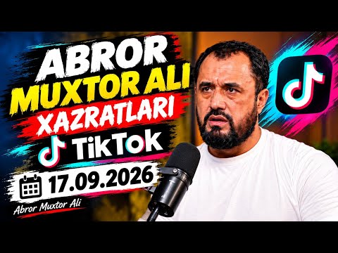 ABROR MUXTOR ALI XAZRATLARI TIKTOK 17.09.2026