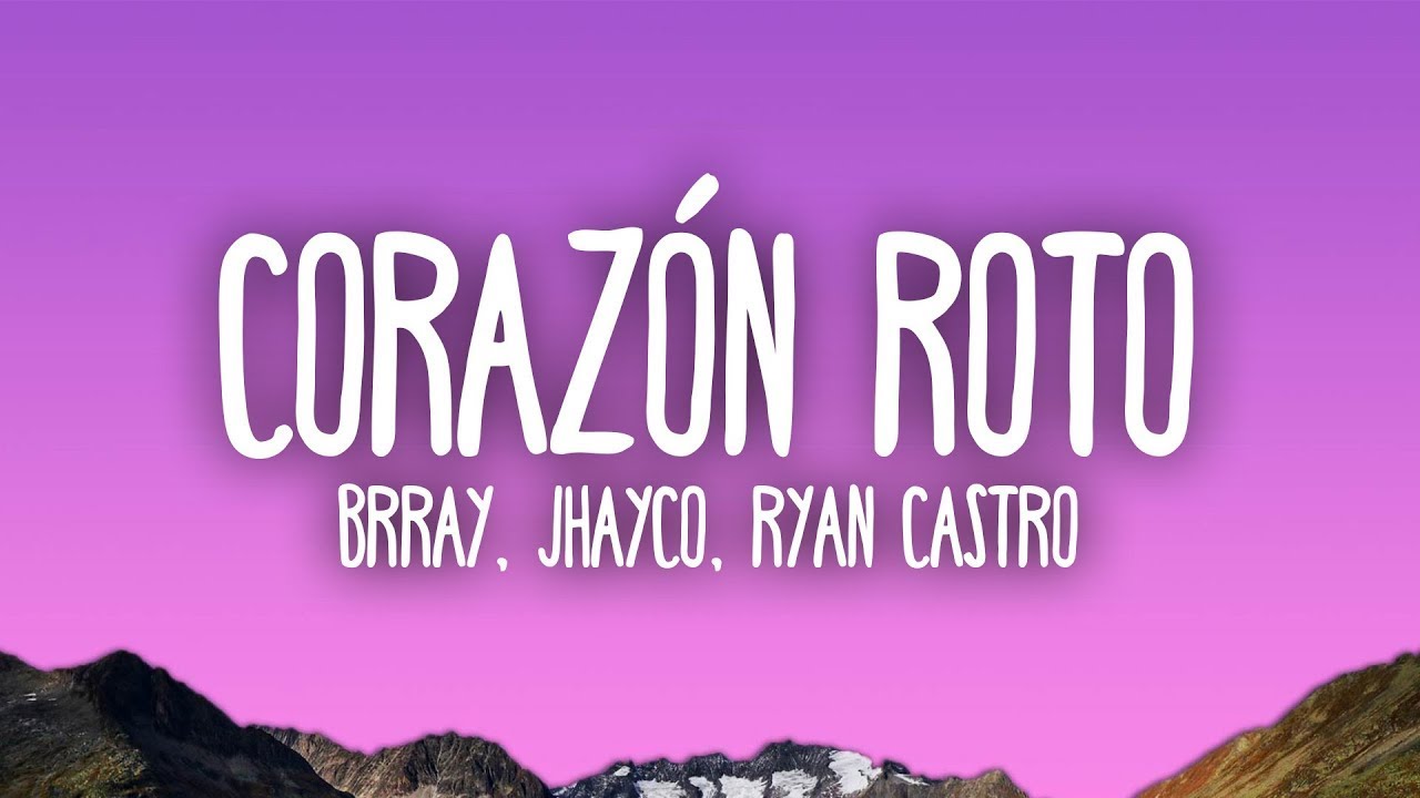 Brray, Jhayco, Ryan Castro - Corazón Roto (Remix) (Letra/Lyrics) - YouTube