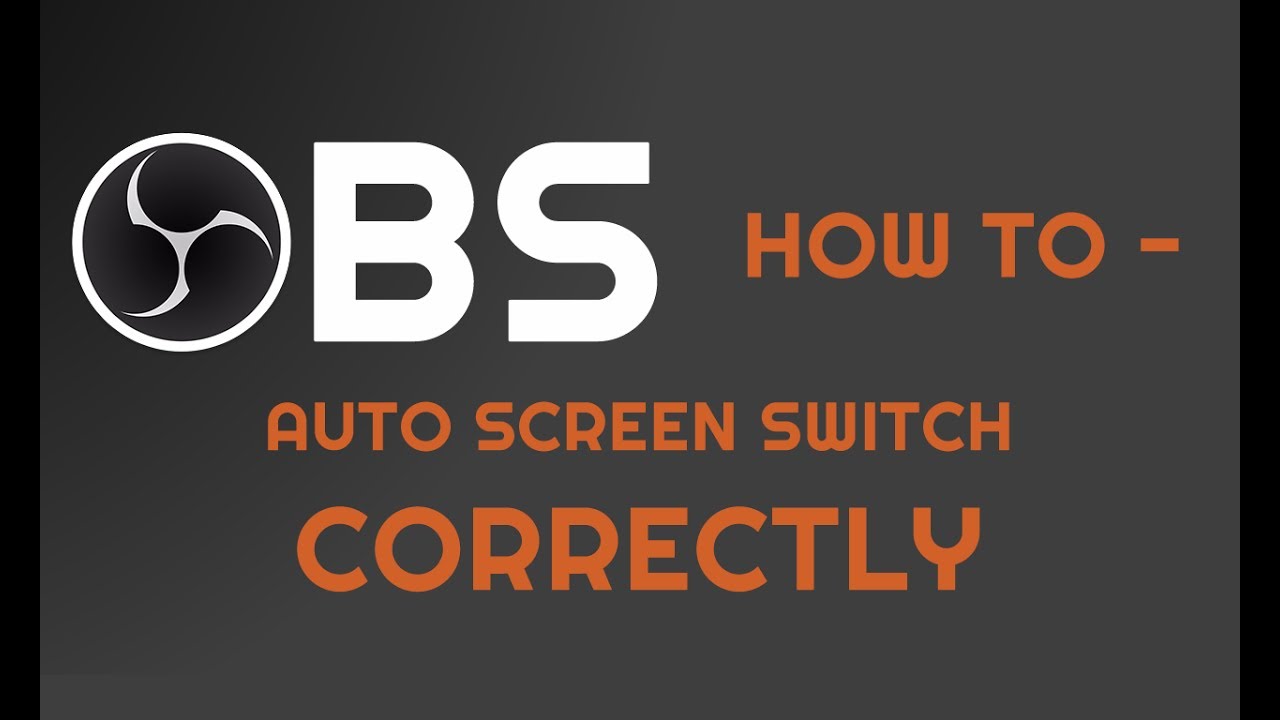 OBS Auto Scene Switching - How to properly switch between applications ...