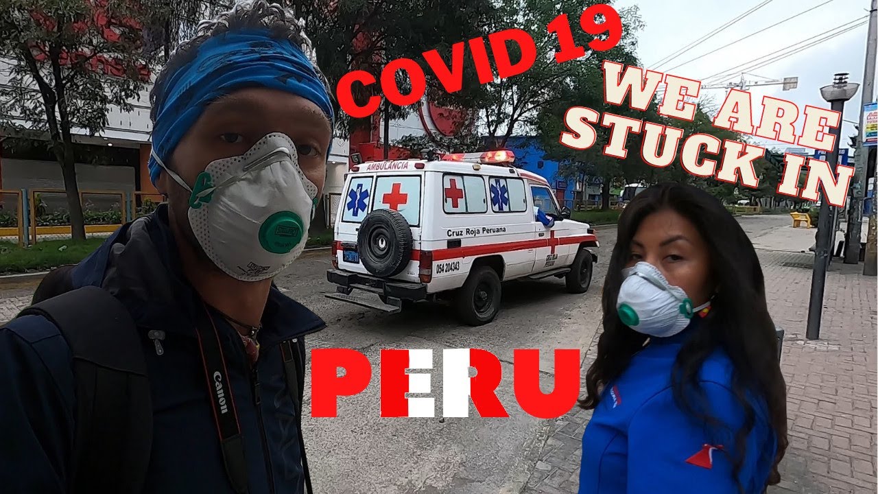 STUCK IN PERU: CORONA VIRUS LOCKDOWN - YouTube