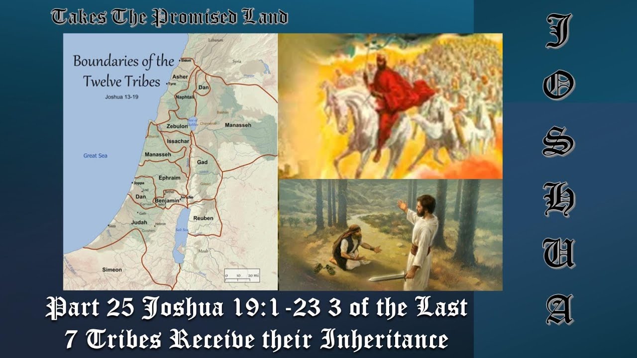 Part 25 Joshua 19:1-23 3 of the Last 7 Tribes Receive their Inheritance ...