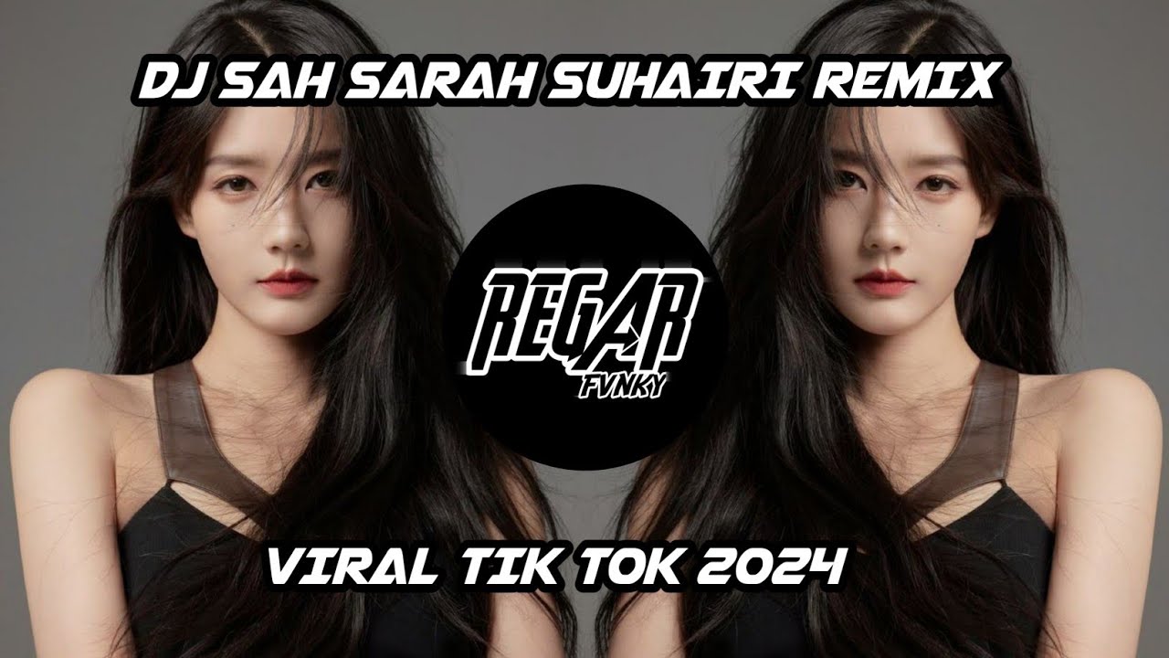 DJ SAH SARAH SUHAIRI REMIX || VIRAL TIK TOK 2024 - YouTube