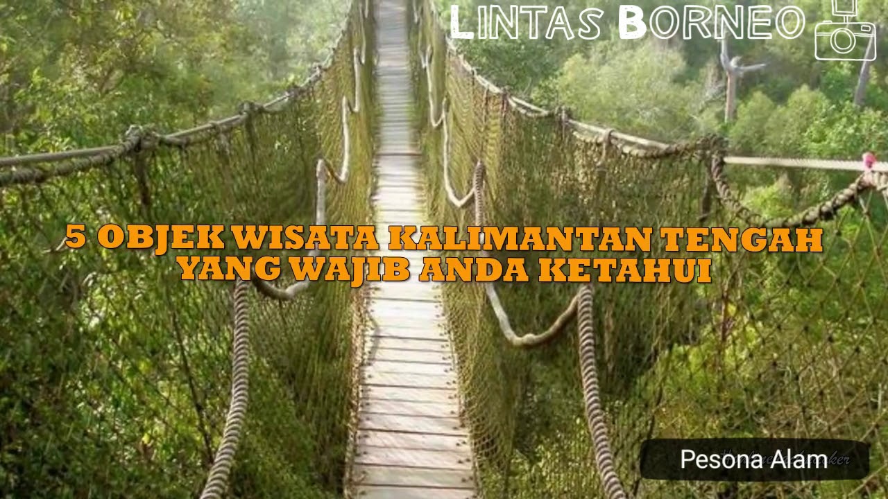 5 objek wisata Kalimantan Tengah yang perlu anda ketahui - YouTube