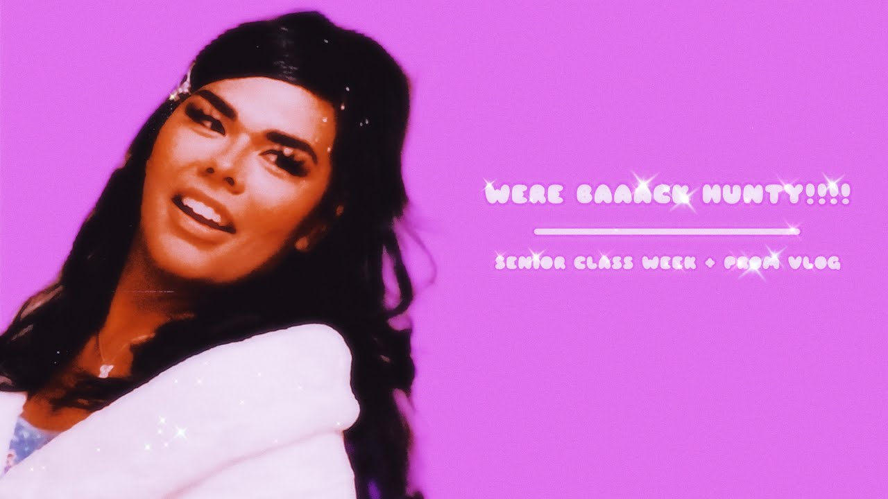 WERE BAAACK HUNTY!!!! | Senior Class Week + Senior Prom Vlog - YouTube