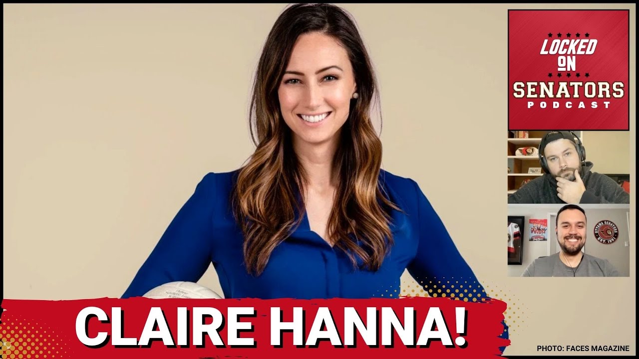 TSN Reporter Claire Hanna Discusses Her Road To Covering The Ottawa ...