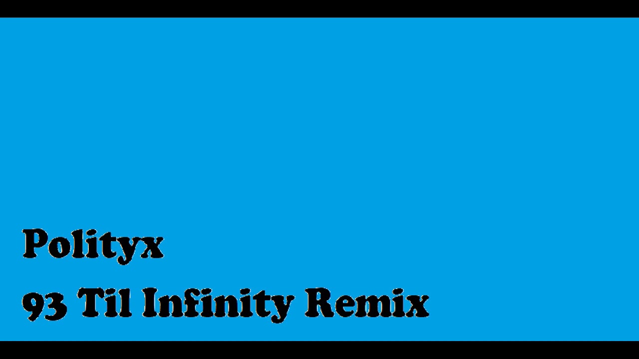 Polityx : 93 Til Infinity Remix (Official Audio) - YouTube