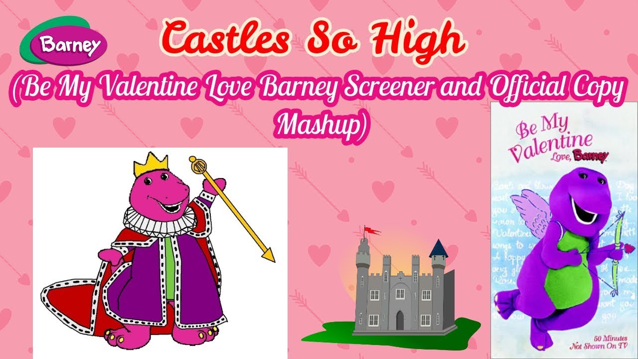 Castles So High (Be My Valentine Love Barney Official and Screener Copy ...