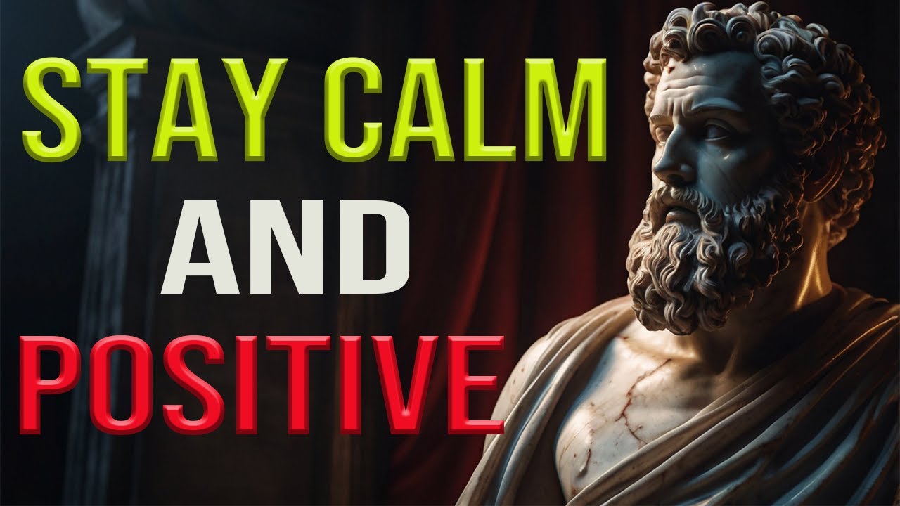 Stay Calm and Positive in Life with Stoic Wisdom | Stoicism - YouTube