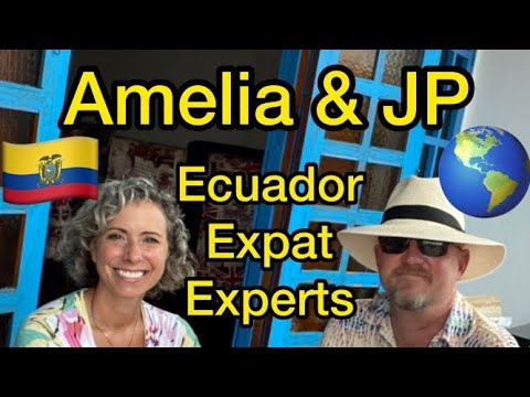 Amelia and JP, Ecuador Expat Experts (Release January 2021) - YouTube