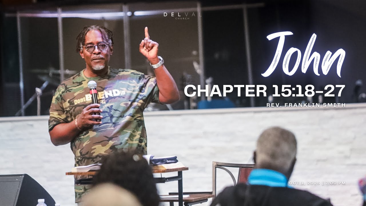 John 15:18-27 | Rev. Franklin Smith | DelVal Church - 10/01/2025 7:00 ...