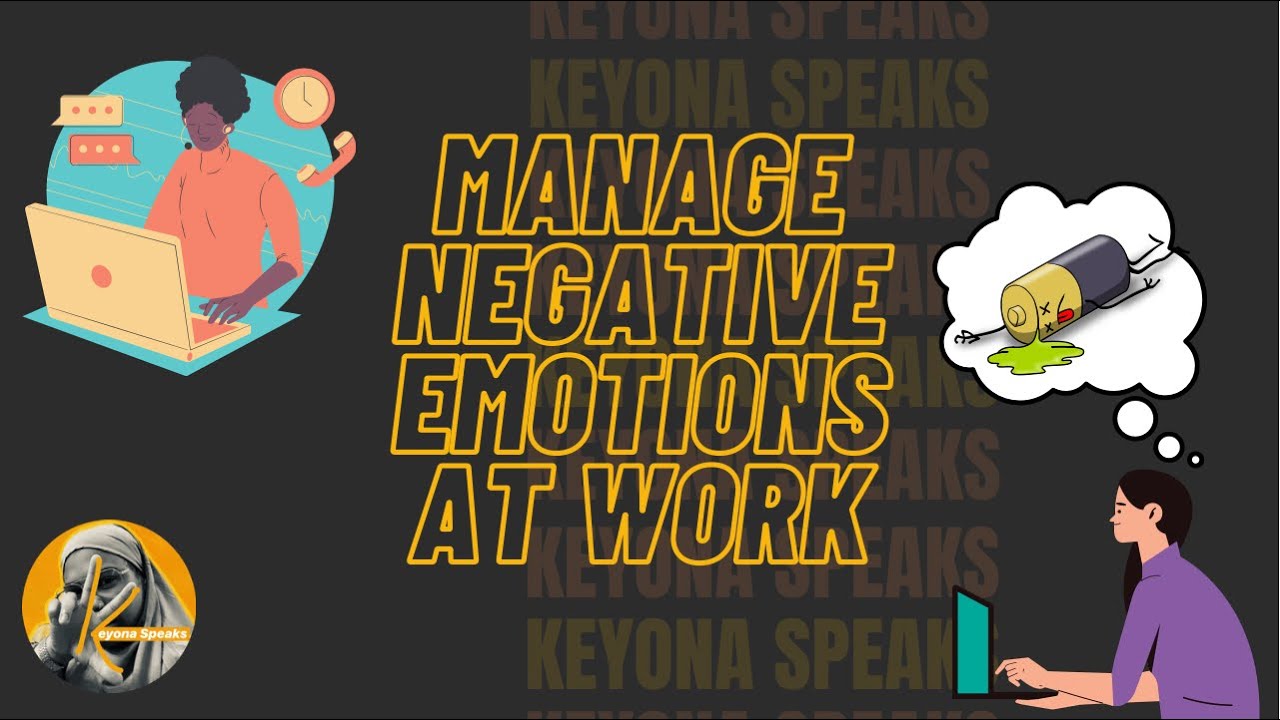 Tips: Managing Negative Emotions in the Workplace | Keyona Speaks - YouTube