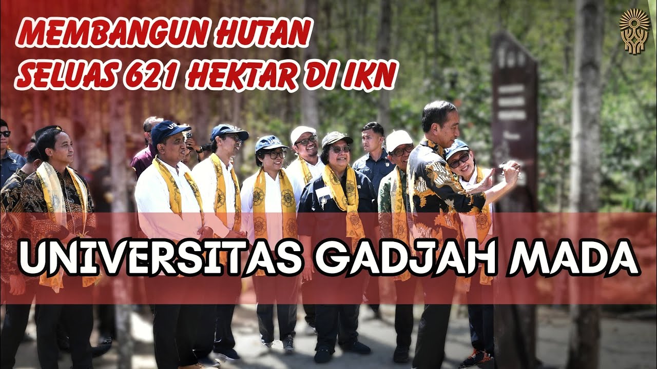 UGM Membangun IKN: Membangun Hutan Seluas 621 Hektar - YouTube