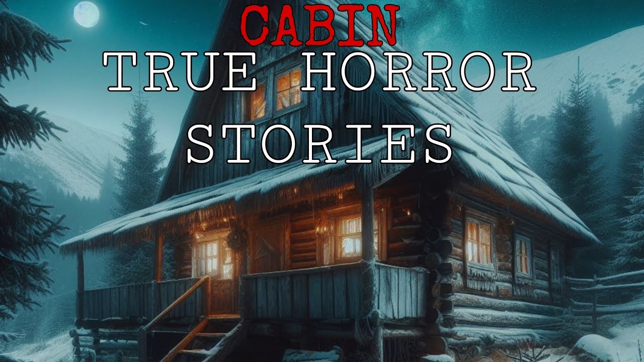 5 Scary True Cabin Horror Stories | Cabin Horror Stories | Cabin ...