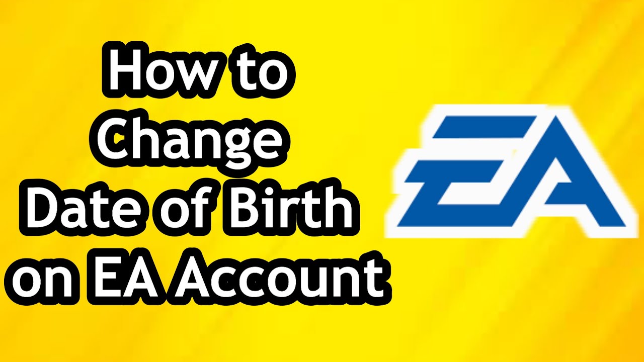 How to Change Date of Birth on EA Account - Full Tutorial - YouTube