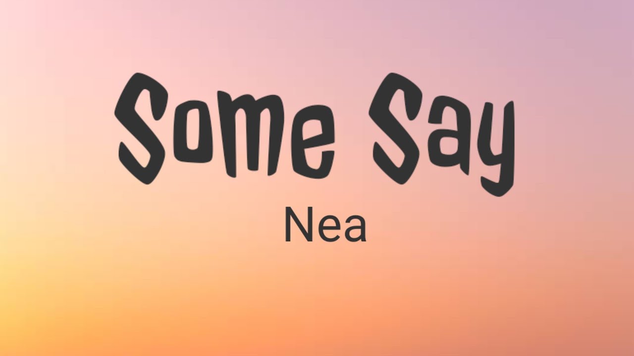Some Say - Nea | Lyrics - YouTube