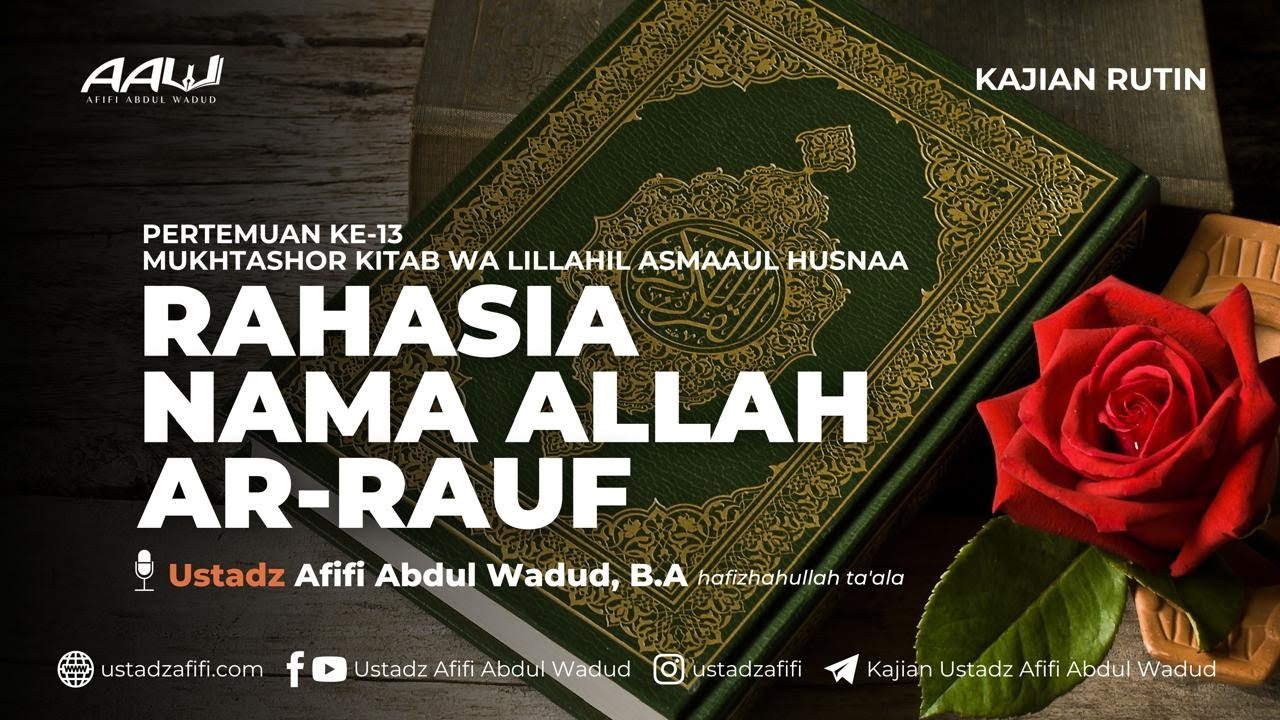 13. RAHASIA NAMA ALLAH AR-RAUF | Ustadz Afifi Abdul Wadud, B.A. - YouTube