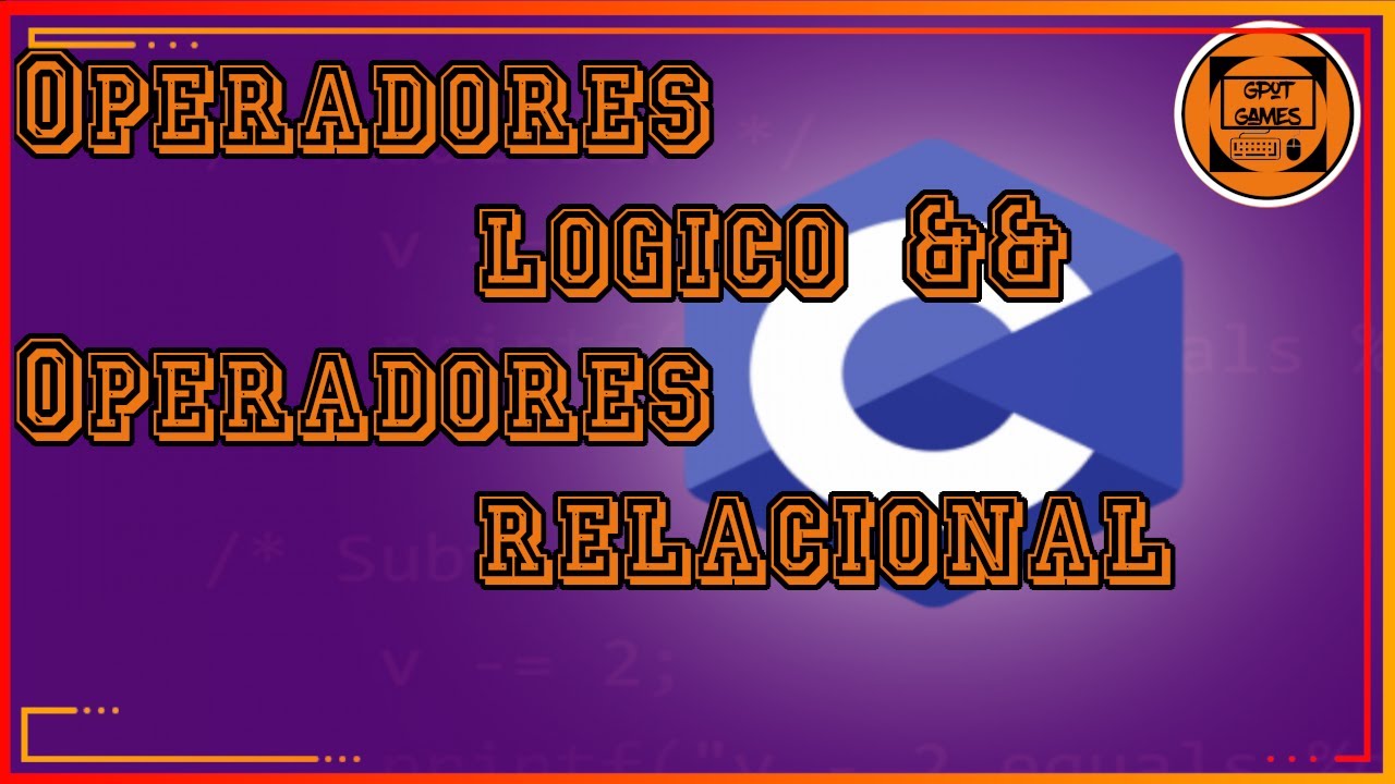 Operadores logico && Operadores relacional - Curso da Linguagem C - YouTube