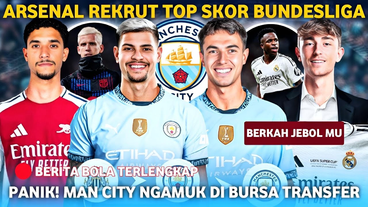 Bakar Duit🤑Man City Beli 2 Pemain Bintang 😎 Arsenal Rekrut Omar ...