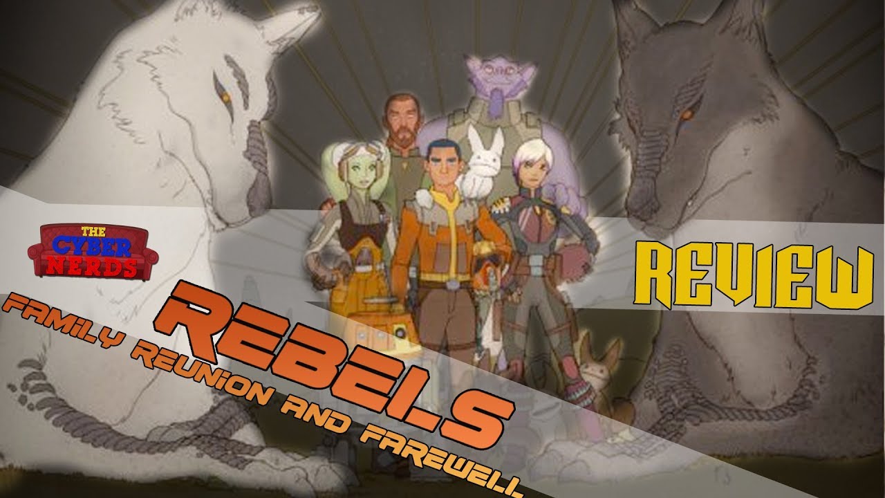 Star Wars Rebels Series Finale Review "Family Reunion and Farewell ...