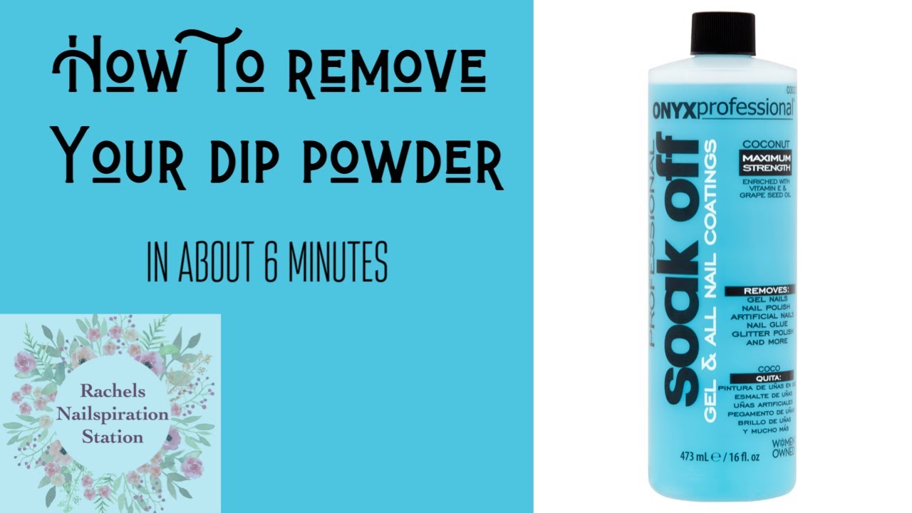 HOW TO REMOVE DIP POWDER IN ABOUT SIX MINUTES - YouTube