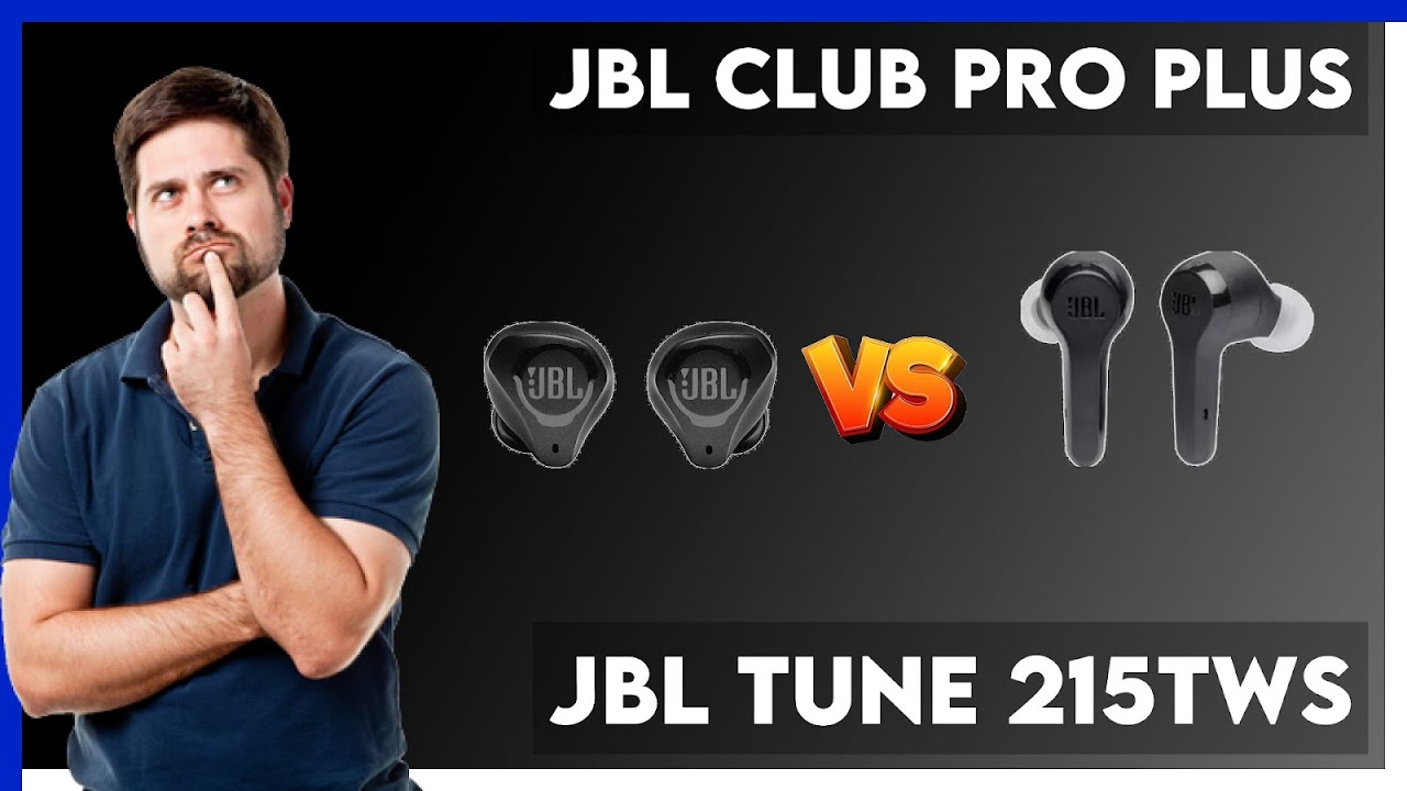 JBL Club Pro Plus vs JBL Tune 215TWS Comparison - YouTube
