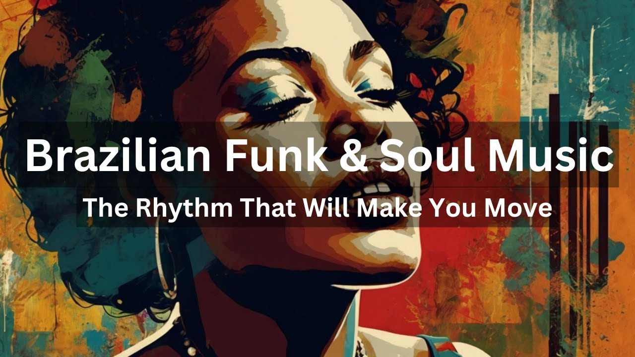 Brazilian Funk & Soul | The Rhythm That Will Make You Move - YouTube