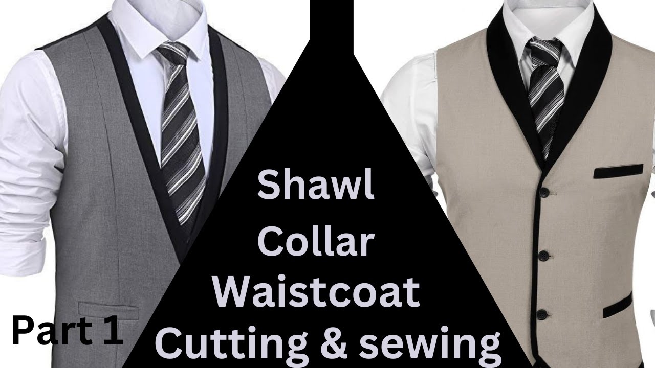 Cutting Techniques and Sewing Process for Waistcoat With Shawl Collar ...