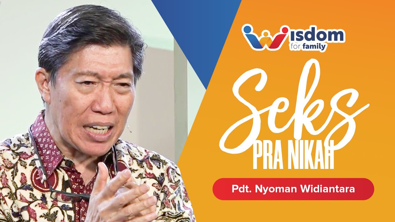 SEKS PRA NIKAH - Wisdom For Family - Pdt. Nyoman Widiantara - YouTube
