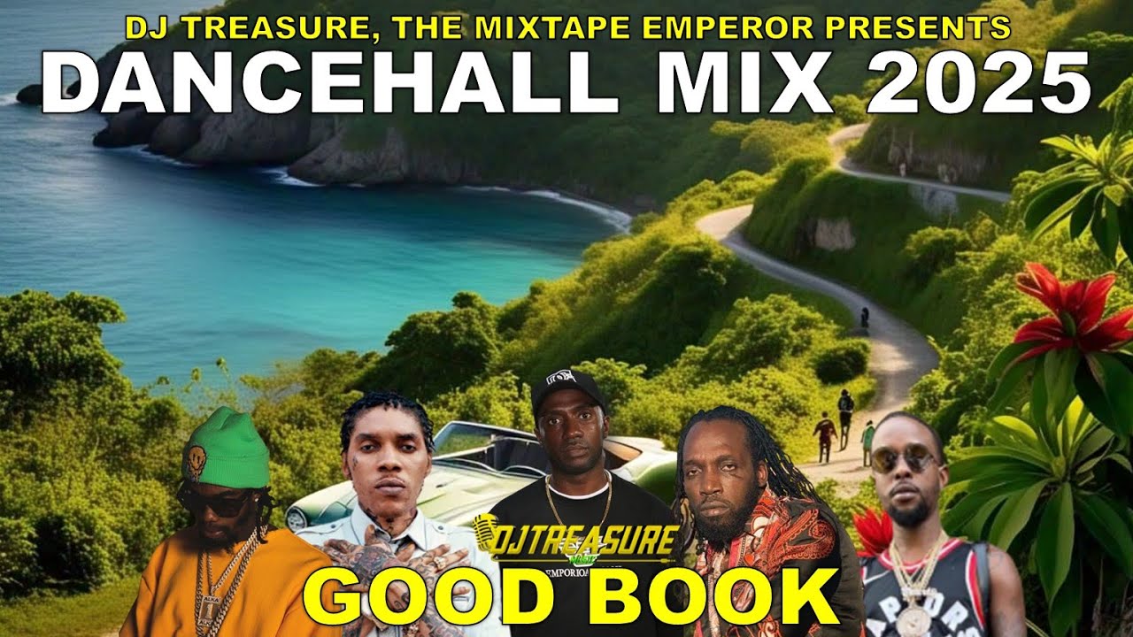 Dancehall Mix 2025 - GOOD BOOK | DJ Treasure (Best Dancehall Songs 2025 ...
