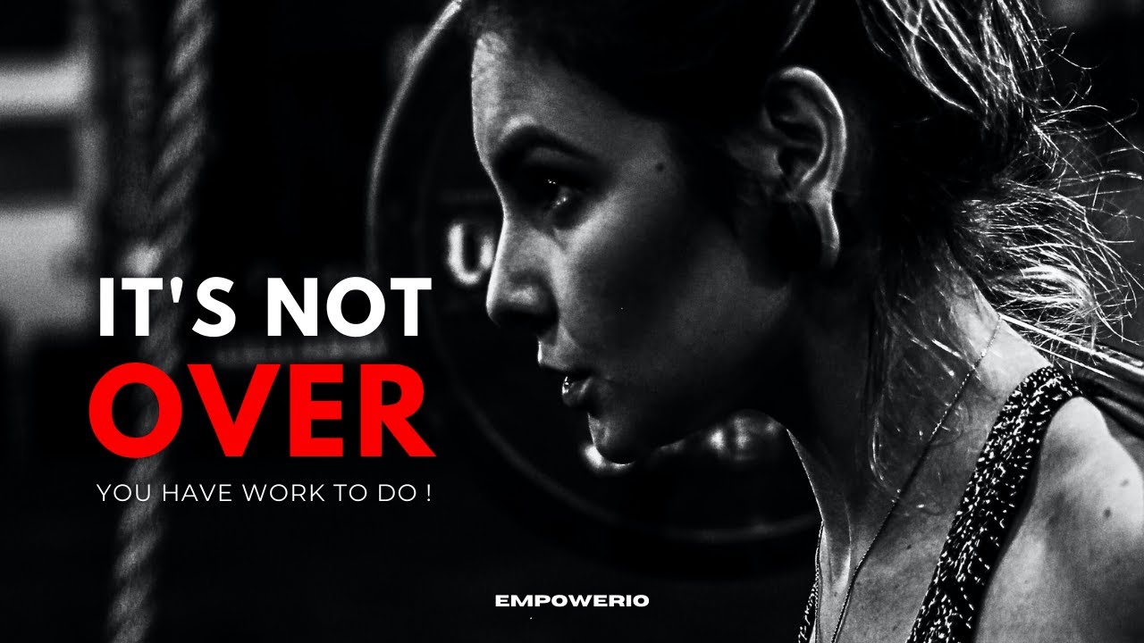 IT’S NOT OVER - YOU GOT WORK TO DO - Best Motivational Video - YouTube