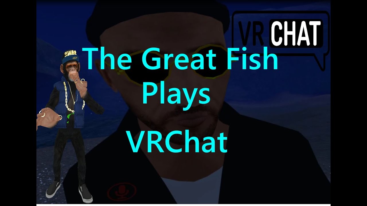 part 18 The Great fish Plays Vrchat The Streaming Begins - YouTube