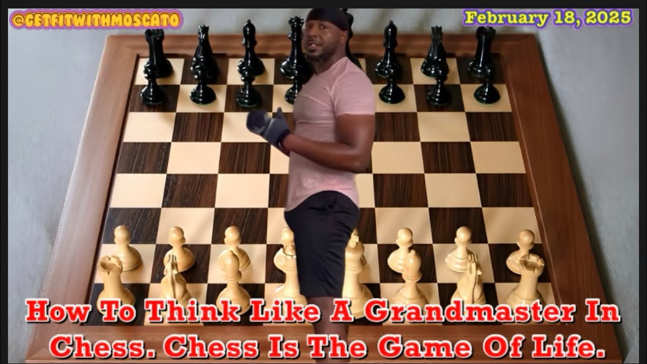 How To Think Like A Grandmaster In Chess. Chess Is The Game Of Life ...